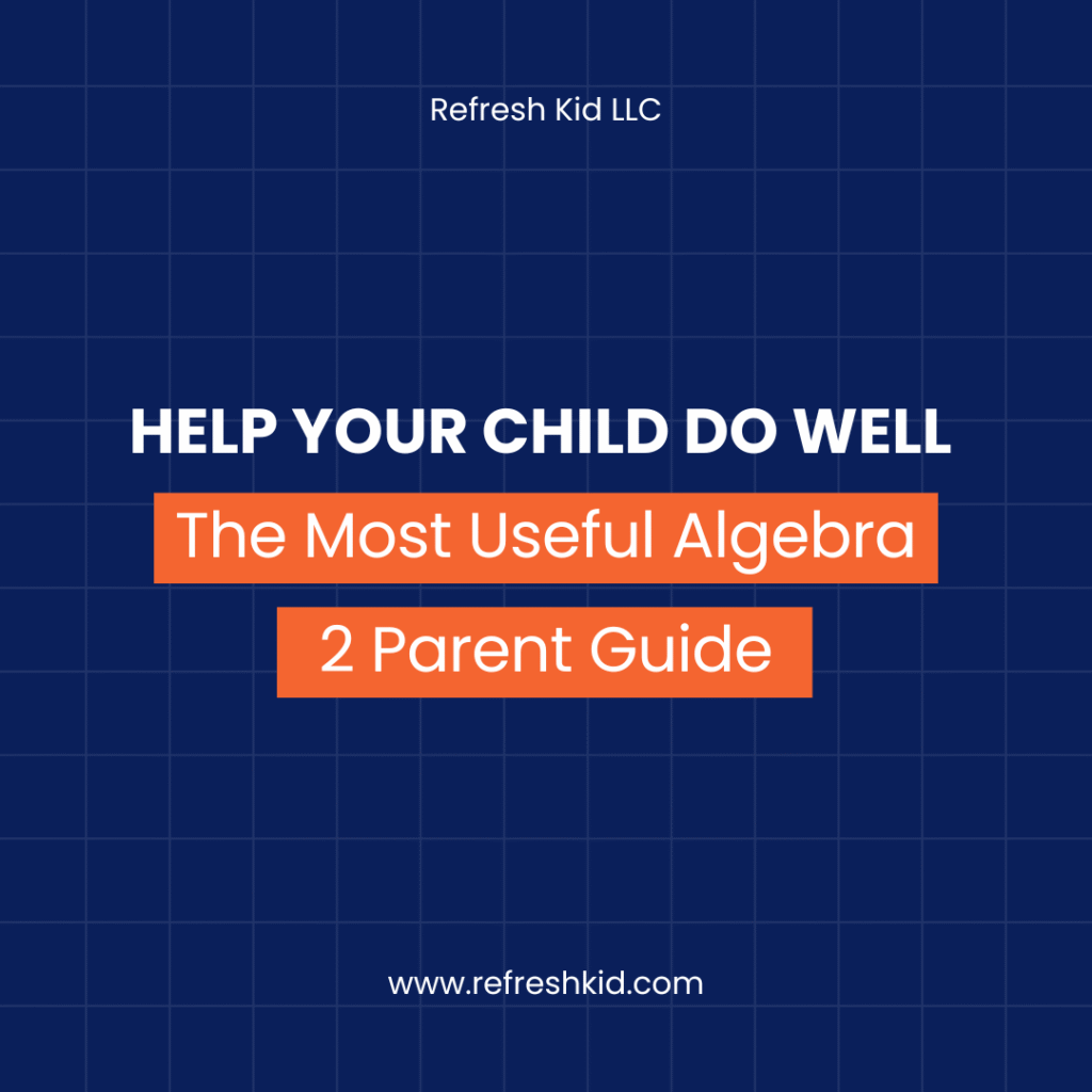 The Most Useful Algebra 2 Parent Guide: Help Your Child Do Well